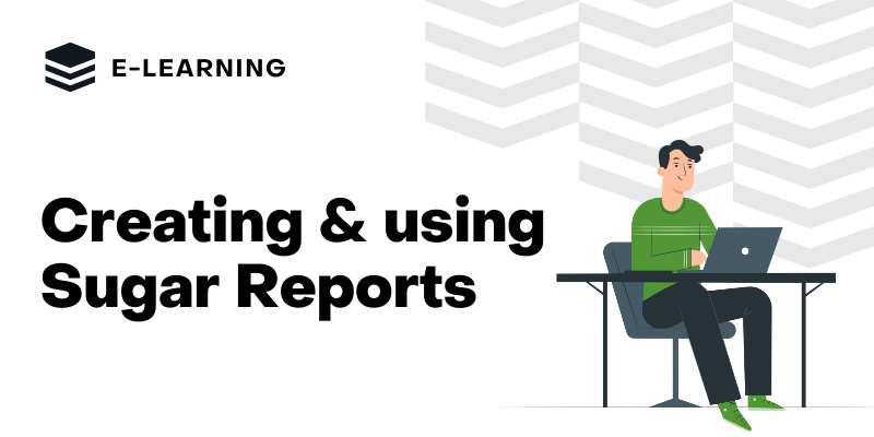 Creating and Using Sugar Reports - Sugar for Business Users - Training ...