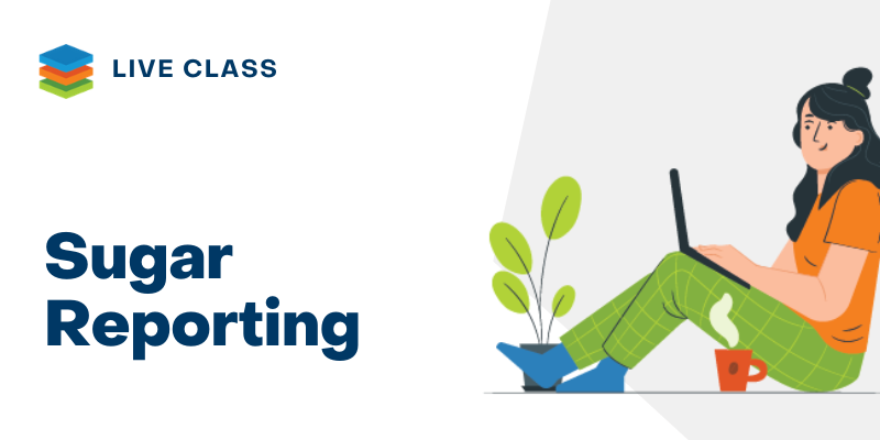Sugar Reporting - Sugar for Business Users - Learn - SugarClub